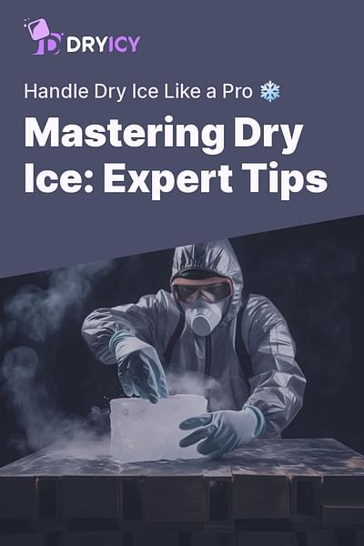 What are some tips for handling dry ice?